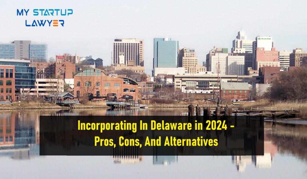 Incorporating In Delaware in 2024 - Pros, Cons, And Alternatives